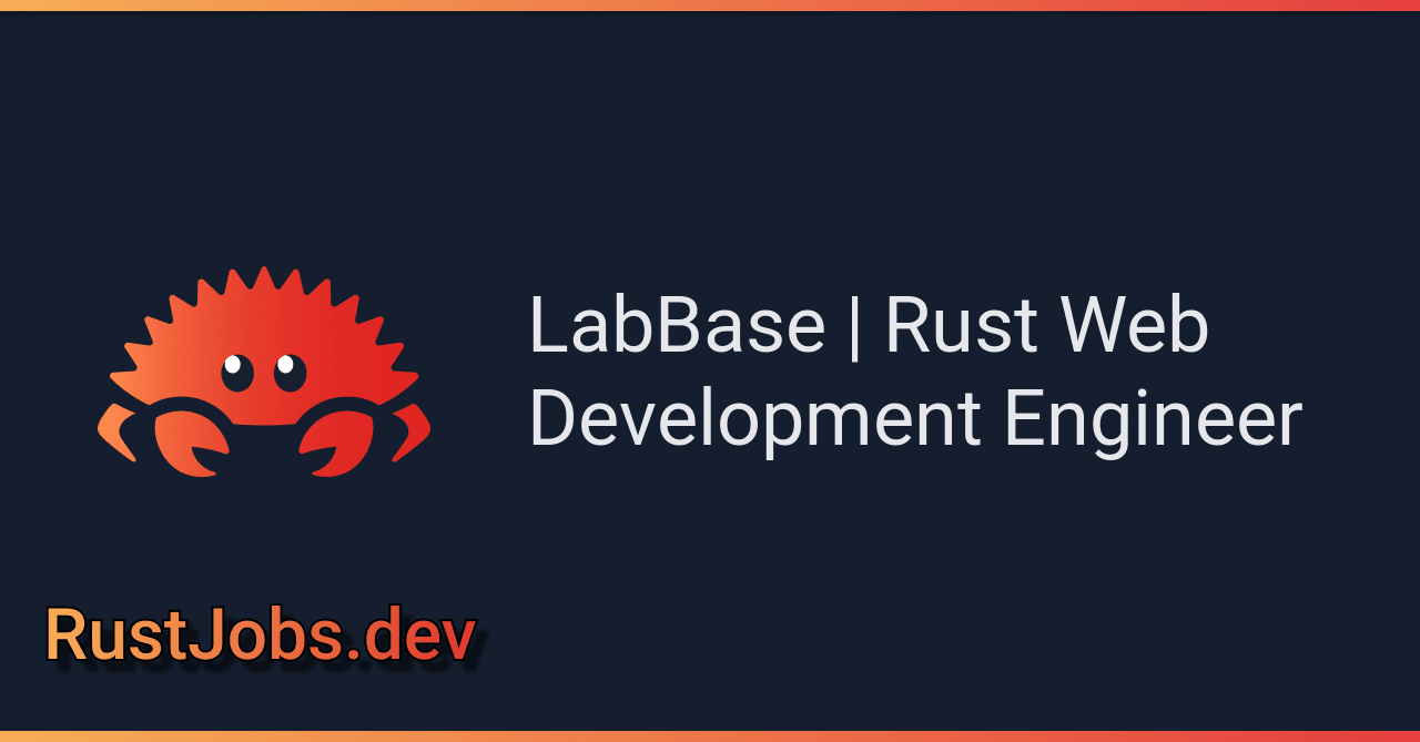LabBase | Rust Web Development Engineer | RustJobs.dev LabBase | Rust Web Development Engineer | RustJobs.dev